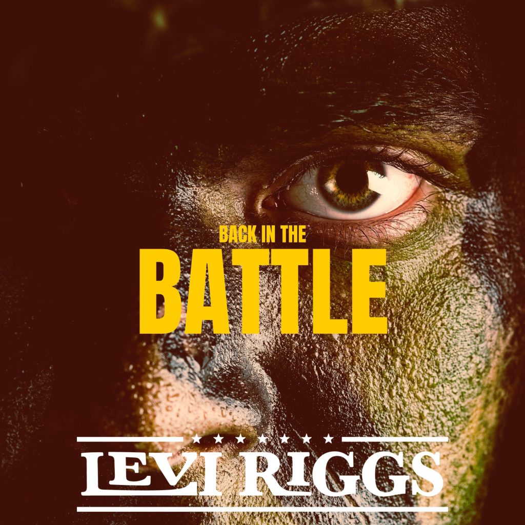 Levi Riggs’ New Single “Back In The Battle” Is Available Today ...